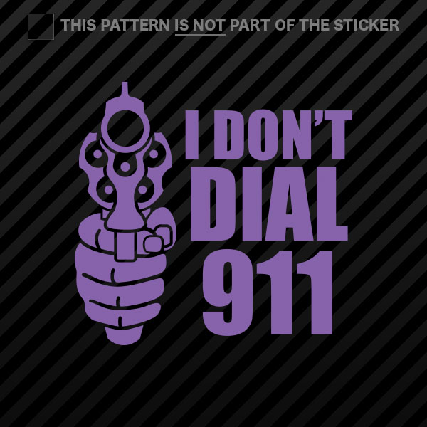 (2x) I Don’t Dial 911 Sticker Self Adhesive Vinyl | eBay