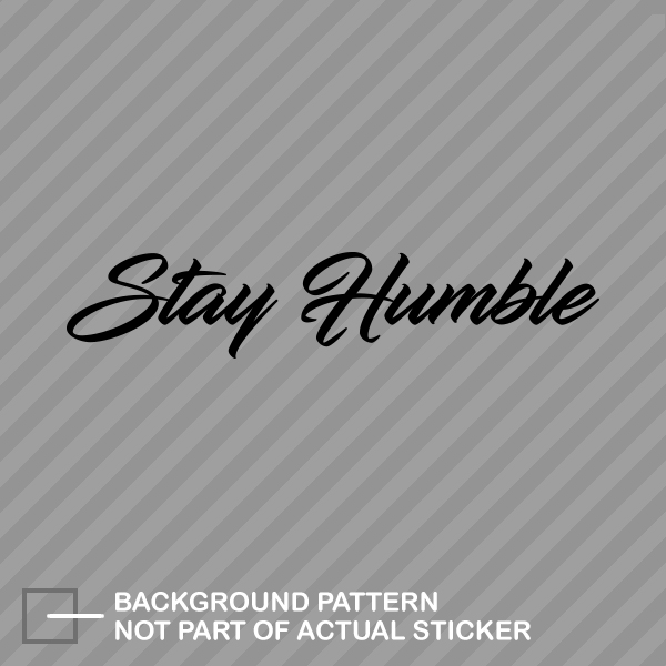 Stay Humble Sticker Decal Vinyl jdm stance daily drift cambergang | eBay